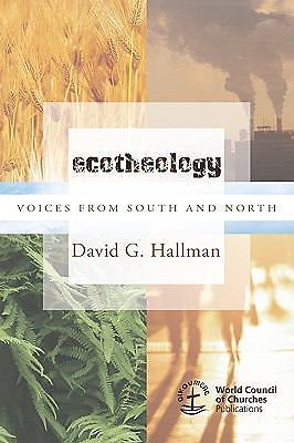 Ecotheology : Voices from South and North by David G. Hallman (2009 ...