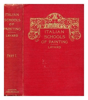 KUGLER, FRANZ (1808-1858). LAYARD, AUSTEN HENRY (1817-1894) [Manuale di ...