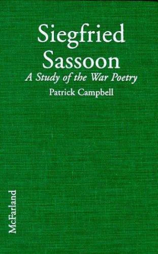 Siefgried Sassoon : A Study of the War Poetry by Patrick Campbell (1999 ...