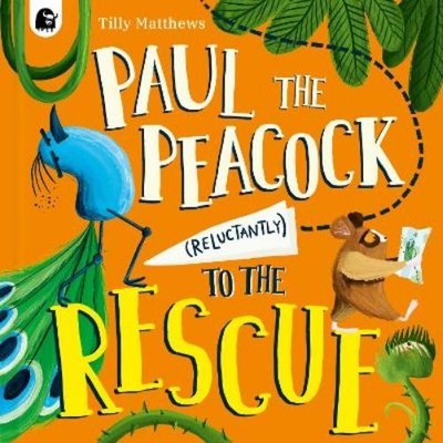 Tilly Matthews Paul the Peacock (Reluctantly) to the Rescue (Copertina ...