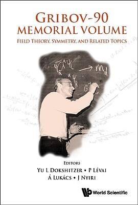 Gribov-90 Memorial Volume : Field Theory, Symmetry, and Related Topics ...