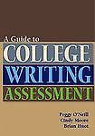Guide to College Writing Assessment by Peggy O'Neill, Brian Huot and ...