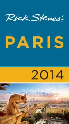 Rick Steves' Paris 2014 By Rick Steves, Steve Smith, Gene Opensh ...