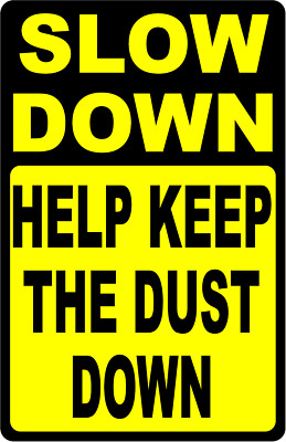 Slow Down Help Keep the Dust Down Sign. Size Options. Dusty Roads Rural ...