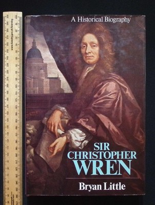 Sir Christopher Wren : A Historical Biography by Bryan Little, 1975 1st ...