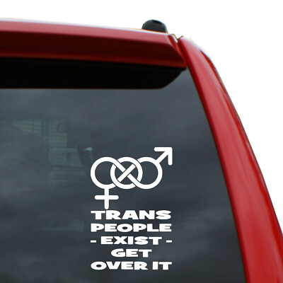 Trans People Exist - Get Over It Vinyl Decal Sticker | 6" x 4" | eBay