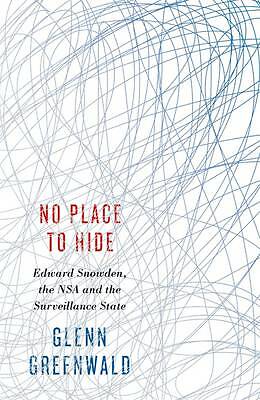 No Place to Hide: Edward Snowden, the NSA and the Surveillance State by ...