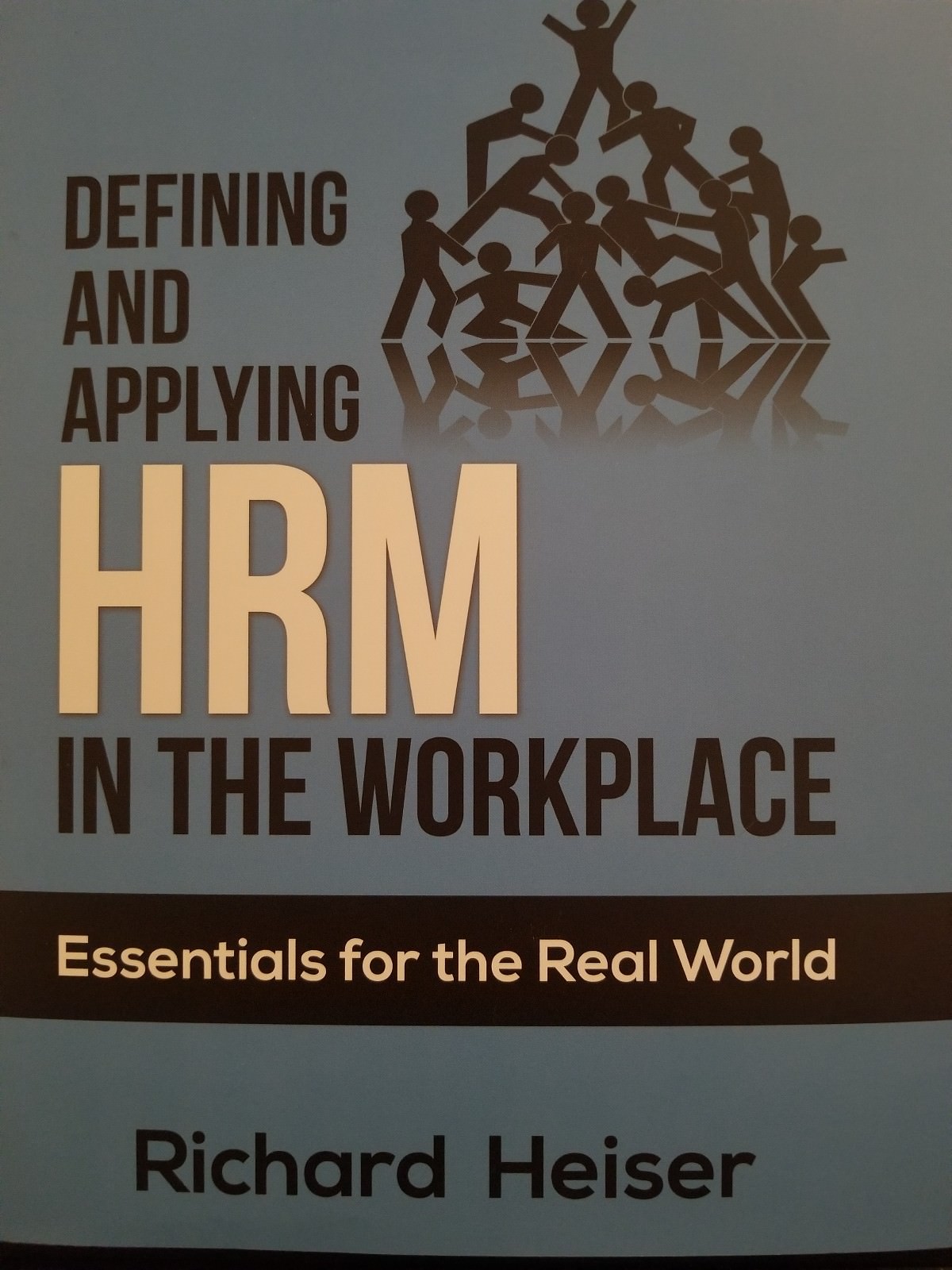 Defining and Applying HRM in the Workplace by Richard Heiser (2015 ...