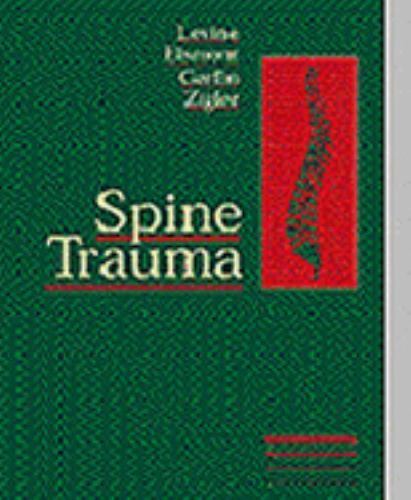 Spine Trauma by Steven R. Garfin, Jack E. Zigler, Alan M. Levine and ...