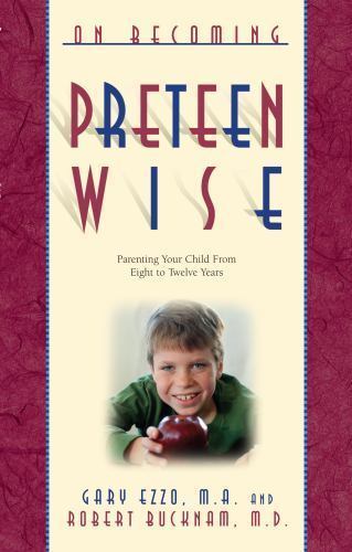 On Becoming Preteenwise : Parenting Your Child from Eight to Twelve ...