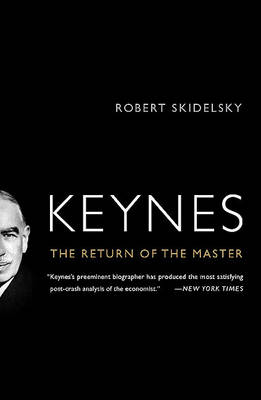 Keynes : The Return of the Master by Robert Skidelsky (2010, Trade ...