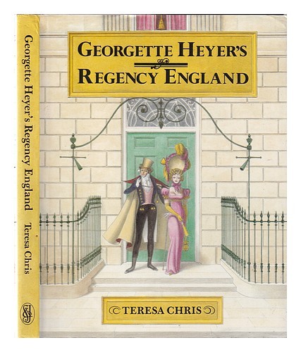 CHRIS, TERESA Georgette Heyer's Regency England / Teresa Chris ...
