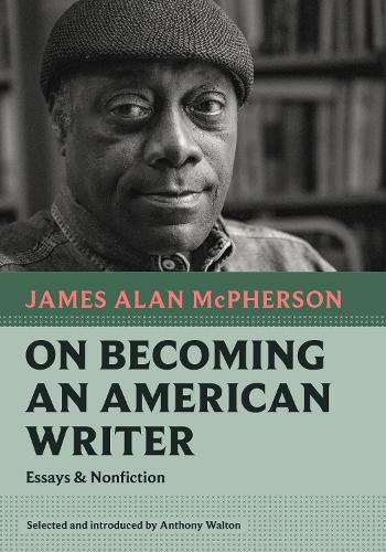 James Alan McPherson On Becoming an American Writer (Paperback ...