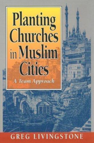 Planting Churches in Muslim Cities by Livingstone, Greg, Good Book ...