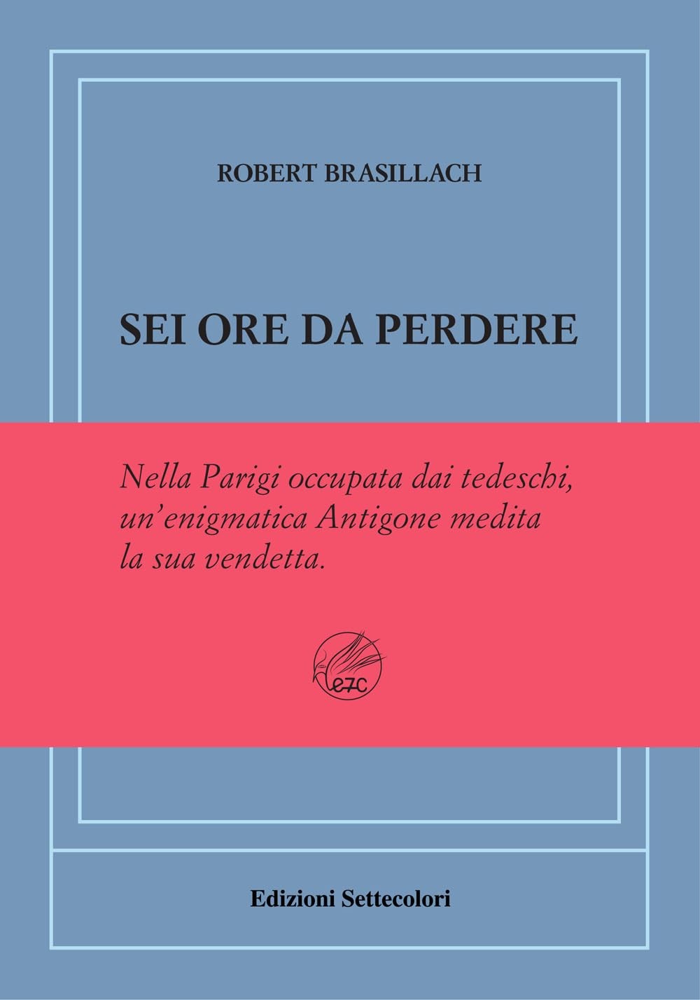 Robert Brasillach Fausta Garavini Robe Sei ore da perder (Paperback ...