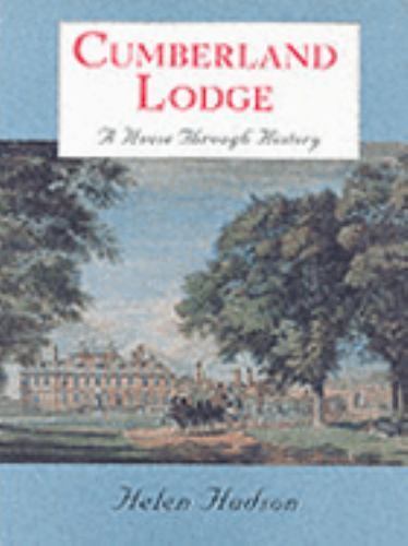 Cumberland Lodge : A House Through History by Helen Hudson (1997 ...