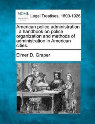 Elmer D Graper American Police Administration (Paperback) (UK IMPORT ...