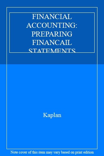 FINANCIAL ACCOUNTING: PREPARING FINANCAIL STATEMENTS By Kaplan | eBay