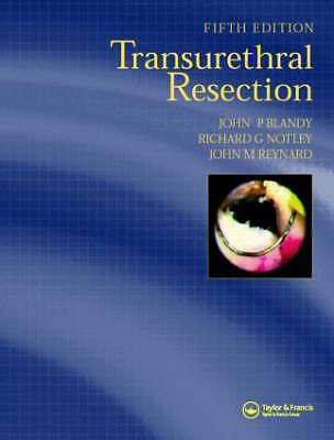 Transurethral Resection by Richard G. Notley and John Blandy (2004 ...