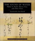 The Sound of Water: Haiku by Basho, Buson, Issa, and Other Poets ...