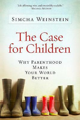 The Case For Children: Why Parenthood Makes Your World Better by Simcha ...