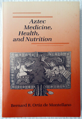 Aztec Medicine and Health, and Nutrition by Bernard R. Ortiz de ...