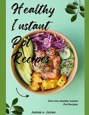 Healthy Instant Pot Recipes Dive into Healthy Instant Pot Recipe by ...