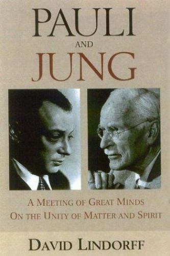 Pauli and Jung : The Meeting of Two Great Minds by David Lindorff (2004 ...