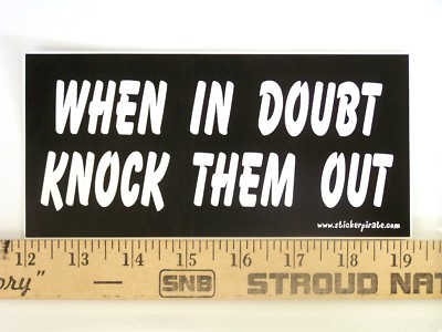 * Magnet * When In Doubt Knock Them Out Magnetic Bumper Sticker | eBay