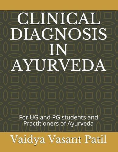 Vaidya Vasant Patil Clinical Diagnosis in Ayurveda (Poche ...