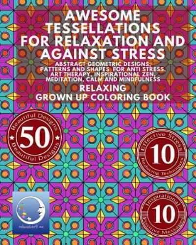 Relaxing Grown up Coloring Book : Awesome Tessellations for Relaxation ...
