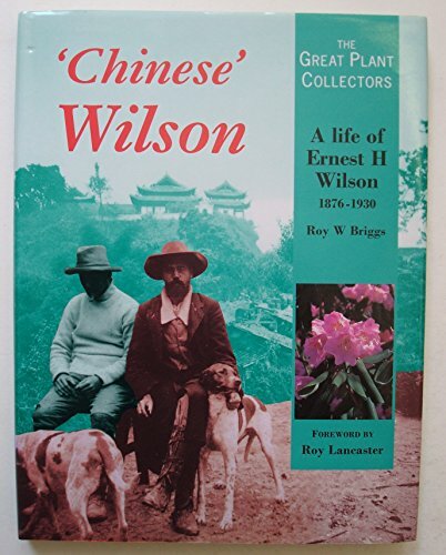'Chinese' Wilson: Life of Ernest H.Wilson, 1... by Royal Botanic Garden ...