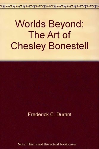 WORLDS BEYOND: THE ART OF CHESLEY BONESTELL By Ron Miller & Frederick C ...