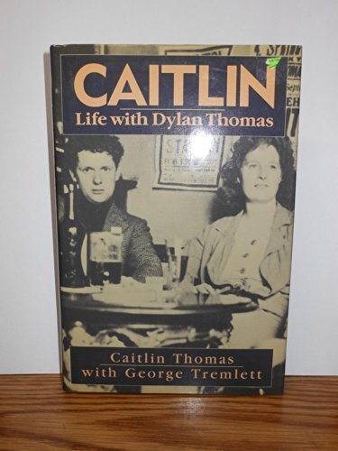 Caitlin: Life with Dylan Thomas by George Tremlett, Thomas Caitlin, Caitlin Thomas (Hardback ...