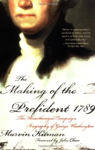 THE MAKING OF THE PREFIDENT 1789: THE UNAUTHORIZED By Marvin Kitman ...
