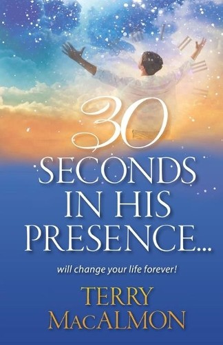 Terry Macalmon 30 Seconds In His Presence (Paperback) (US IMPORT ...