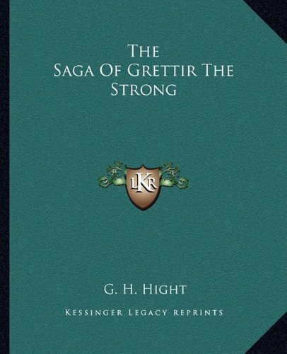 THE SAGA OF GRETTIR THE STRONG By G. H. Hight **BRAND NEW ...