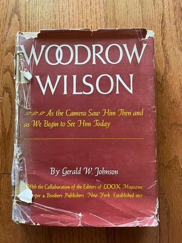 Woodrow Wilson by Gerald W. Johnson Signed by the Author 1944 1st ...