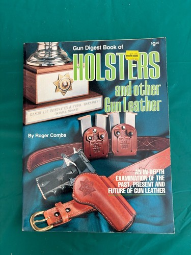 GUN DIGEST BOOK OF HOLSTERS AND OTHER GUN LEATHER By Roger Combs ...