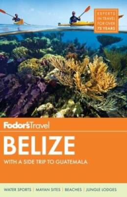 Fodors Belize: with a Side Trip to Guatemala (Travel Guide) - VERY GOOD ...