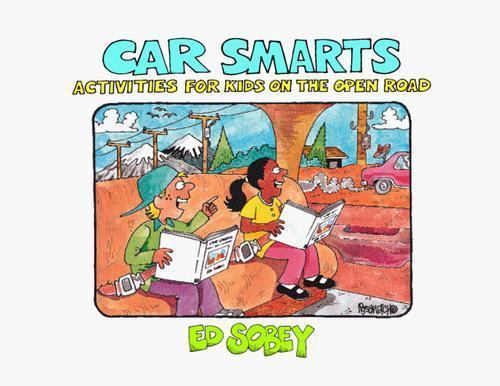 Car Smarts : Activities for Kids on the Open Road by Edwin J. C. Sobey ...