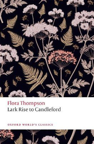 Lark Rise to Candleford (Oxford World's Classics) by Flora Thompson ...