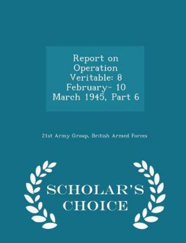 Report on Operation Veritable : 8 February- 10 March 1945, Part 6 ...