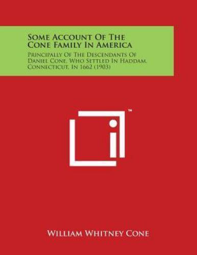Some Account of the Cone Family in America : Principally of the ...