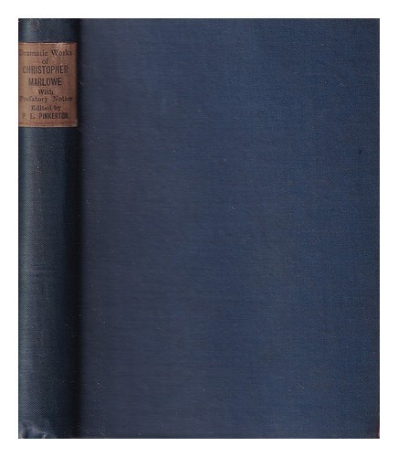 Marlowe,Christopher (1564-1593) . Pinkerton,Percy The Dramatic Works Of ...