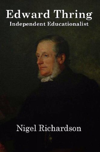 Edward Thring : Independent Educationalist by Nigel Richardson (2014 ...