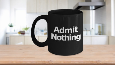 Admit Nothing Mug Black Coffee Cup Funny Gift for Lawyer Partner Deny ...
