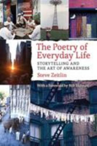Poetry of Everyday Life : Storytelling and the Art of Awareness by ...