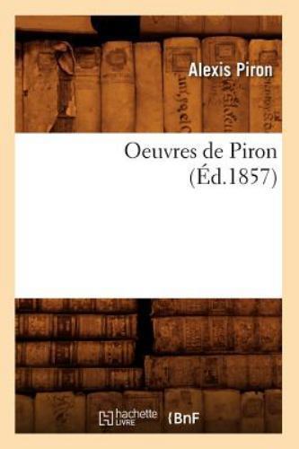 Oeuvres de Piron (Ed. 1857) by Piron a and Alexis Piron (2012, Trade ...