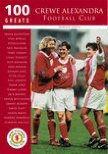 100 Greats: Crewe Alexandra Football Club by Harold Finch (2003, Trade ...
